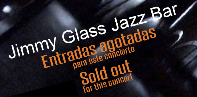 Entradas agotadas - Jimmy Glass Jazz BarJimmy Glass Jazz Bar